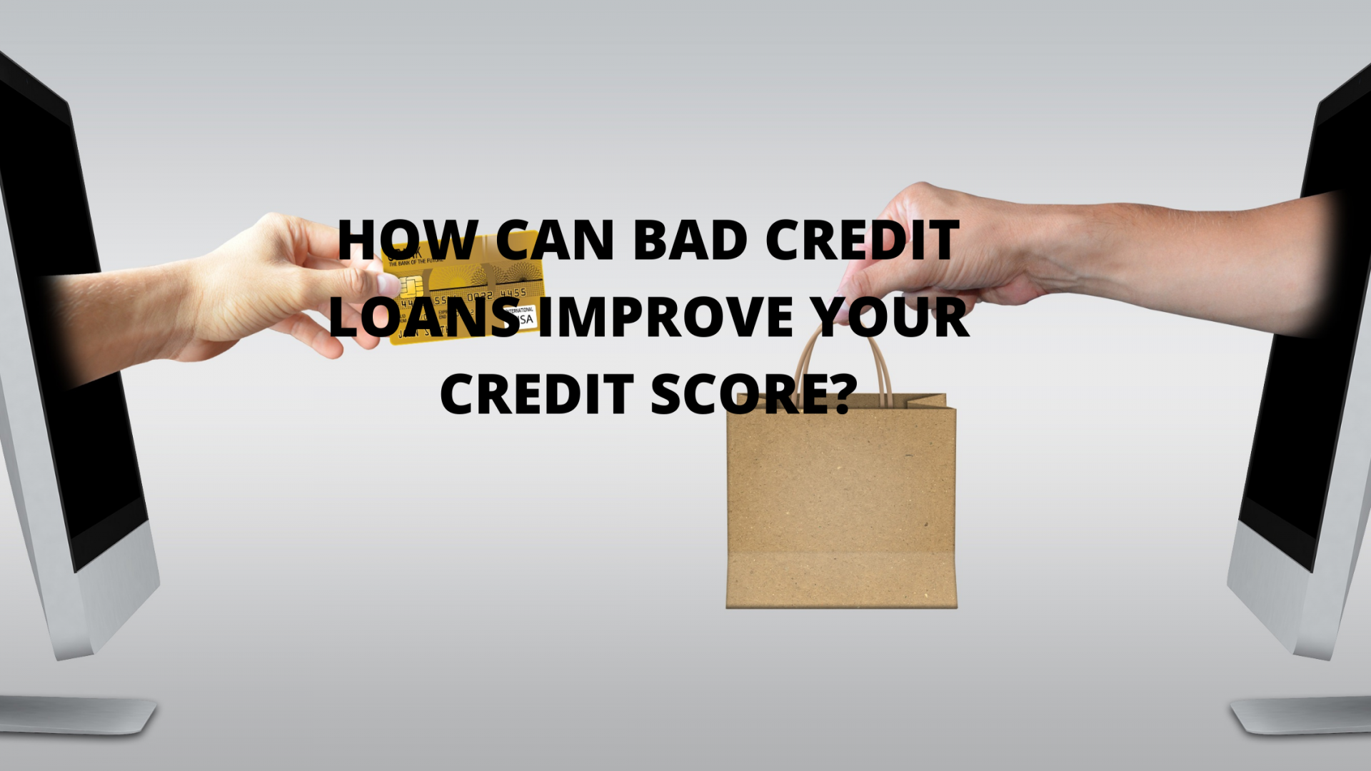 How Can Bad Credit Loans Improve Your Credit Score?